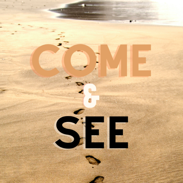 Come and See - John 1:35-39 - Making Him Known