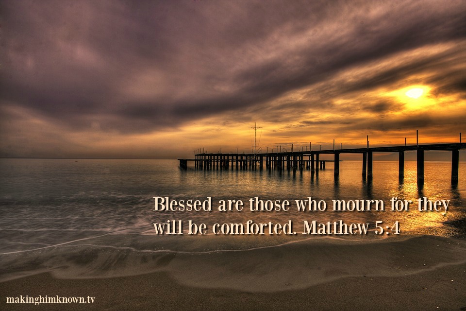 The Beatitudes: Happy are the Sad - Making Him Known